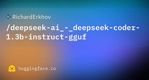 Richarderkhovdeepseek Ai Deepseek Coder 13b Instruct Gguf · Hugging