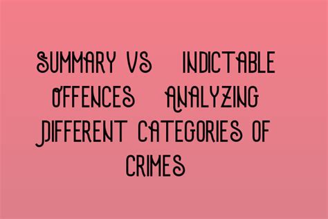 Summary Vs Indictable Offences Analyzing Different Categories Of