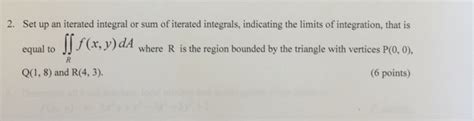 Solved Set Up An Iterated Integral Or Sum Of Iterated Chegg