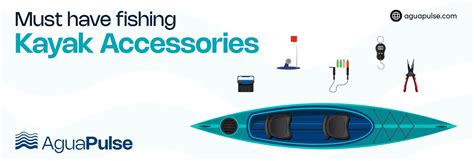 Must Have Fishing Kayak Accessories Aguapulse