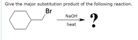 Solved Give the major substitution product of the following | Chegg.com