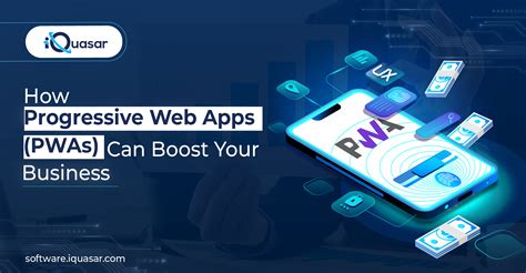 How Progressive Web Apps (PWAs) Can Boost Your Business - iQuasar Software