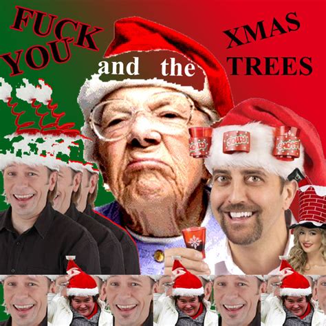 Gimme Presents Fuck You The Xmas Trees