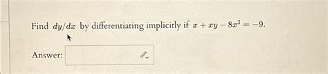 Solved Find Dydx ﻿by Differentiating Implicitly If
