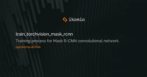 Traintorchvisionmaskrcnn · Instance Segmentation Algorithm · Ikomia Hub