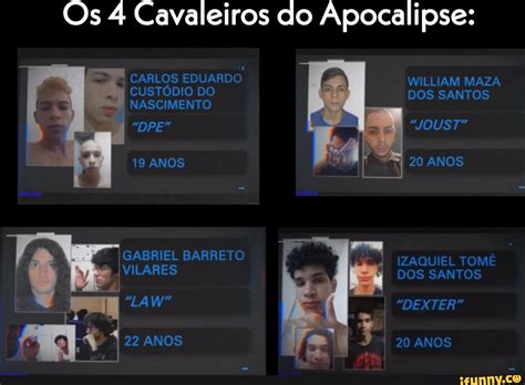 Os Cavaleiros Do Apocalipse I Carlos Eduardo Cust Dio Do Nascimento Anos Gabriel Barreto