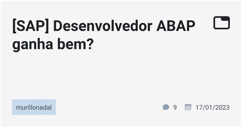 Sap Desenvolvedor Abap Ganha Bem · Murillonadal · Tabnews