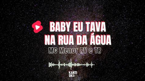 BABY EU TAVA NA RUA DA ÁGUA Kantiokê Karaokê Versão YouTube