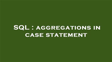 Sql Aggregations In Case Statement Youtube