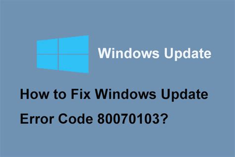 5 Effective Ways To Solve Windows Update Error Code 80070103 Minitool