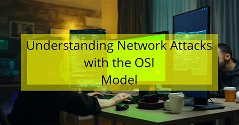 understanding network attacks with the osi model undercode testing