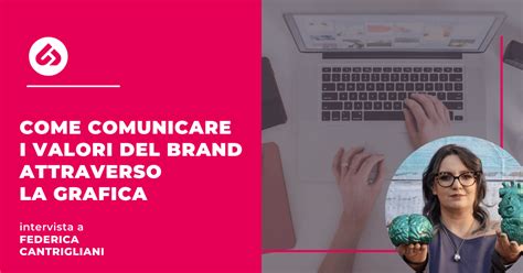 Silvia Pelucchi Come Comunicare I Valori Del Brand Con La Grafica