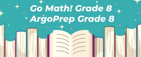 Go Math Grade 8 Vs Argoprep Grade 8 Workbooks Argoprep
