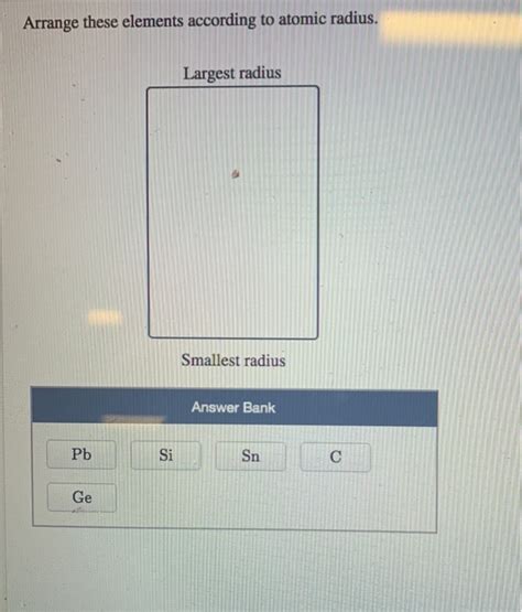 Solved Arrange These Elements According To Atomic Radius