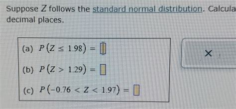 Solved Suppose Z Follows The Standard Normal Distribution Calcula Decimal Places A P Z≤ 1 9