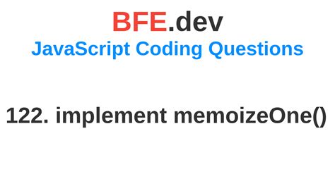 122 implement memoizeone bfe dev prepare for front end job interviews