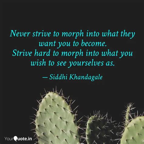 Never Strive To Morph Int Quotes And Writings By Siddhi Khandagale
