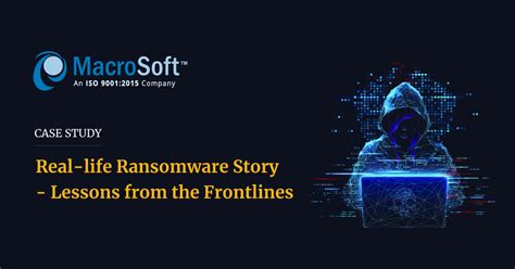 Cyber Security Case Study Real Life Ransomware Story