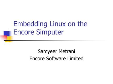 PPT Embedding Linux On The Encore Simputer PowerPoint Presentation Free Download ID