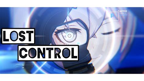 Honkai Impact 3 Amv Lost Control Youtube