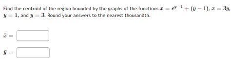 Solved Find The Centroid Of The Region Bounded By The Graphs