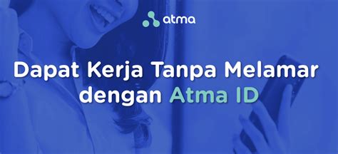 Dapat Kerja Tanpa Melamar Dengan Atma Id Atma
