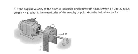 solved 6 if the angular velocity of the drum is increased