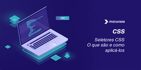 Seletores CSS O que são e como aplicá los MX Cursos