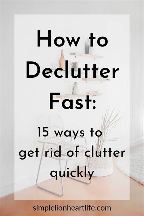 How To Declutter Fast 15 Ways To Get Rid Of Clutter Quickly Getting Rid Of Clutter Declutter