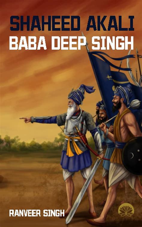 Shaheed Akali Baba Deep Singh Singh Ranveer 9781739740115 Amazon