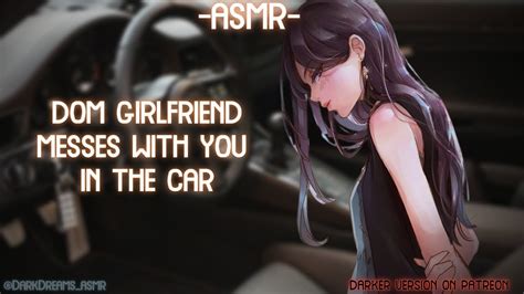 [ASMR] [ROLEPLAY] ♡dom girlfriend messes with you in the car♡ (binaural ...