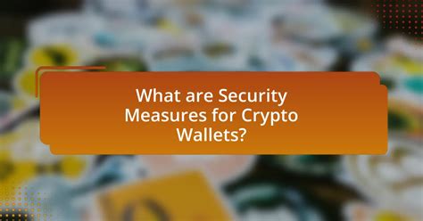 Security Measures For Crypto Wallets Best Practices To Follow •