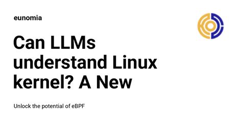 Can Llms Understand Linux Kernel A New Ai Powered Approach To Understanding Large Codebases