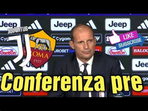 Conferenza Di Allegri Pre Juve Vs Roma YouTube