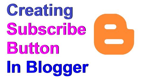 How To Create Subscribe Button For Your Blog In Blogger Youtube