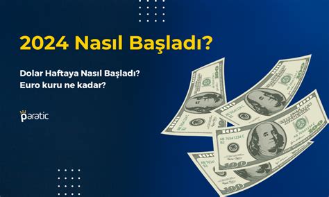 Dolar Yılına Nasıl Başladı Euro Ne Kadar Paratic