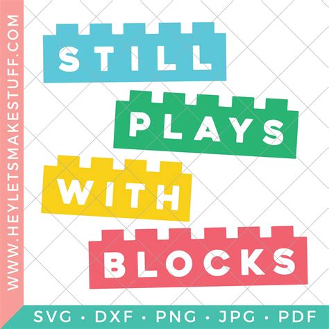 Still Plays With Blocks Hey Lets Make Stuff