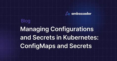In Depth Guide To Kubernetes Configmap And Secret Management Strategies