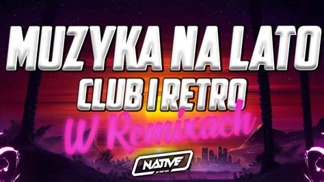 MUZYKA NA LATO WAKACJE 2023 KLUBOWE SZTOSY DJ NATIVE YouTube