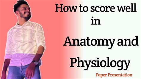 How To Pass In Human Anatomy And Physiology Paper Presentation