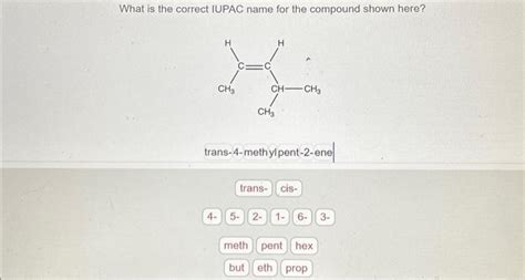 Solved What Is The Correct IUPAC Name For The Compound Shown Chegg