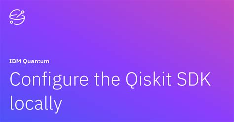 Configure The Qiskit Sdk Locally Ibm Quantum Documentation