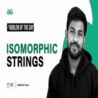 PROBLEM OF THE DAY Isomorphic Strings GeeksforGeeks Videos