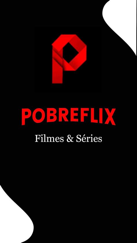 ดาวน์โหลด Pobreflix Filmes Séries Apk สำหรับ Android
