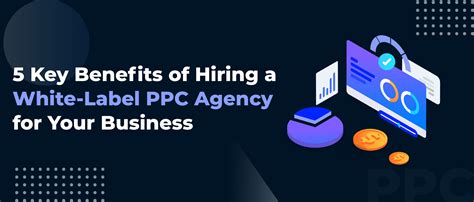 5 Key Benefits Of Hiring A White Label PPC Agency For Your Business