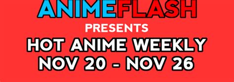 Hot Anime Weekly Nov 20 Nov 26 Animeflash