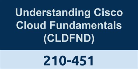 210 451 Understanding Cisco Cloud Fundamentals CLDFND Cisco Central
