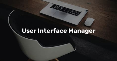 User Interface Manager Radley James