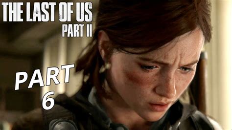 The Last Of Us 2 Gameplay Walkthrough Part 6 No Commentary Youtube