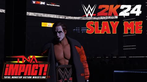 Slay Me STING WWE K Entrance With His TNA Theme YouTube